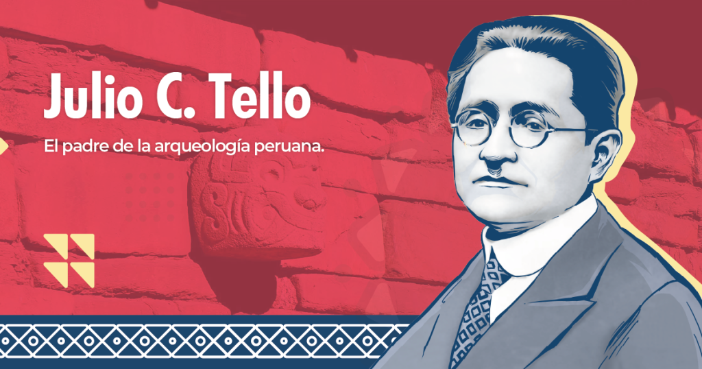 21 intelectuales: conoce a Julio César Tello, médico huarochirano y ...